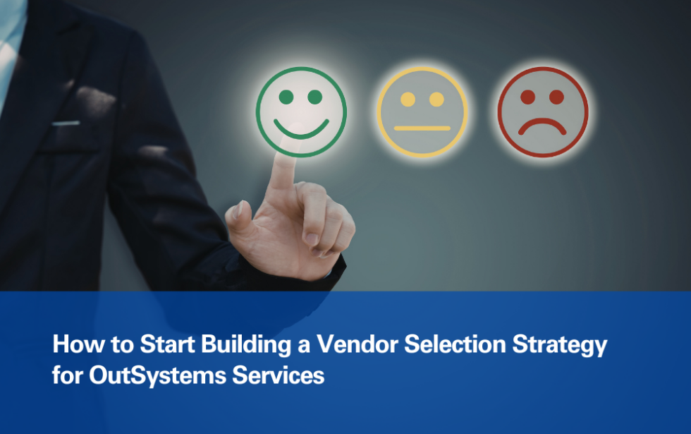 How to Start Building a Vendor Selection Strategy for OutSystems ...