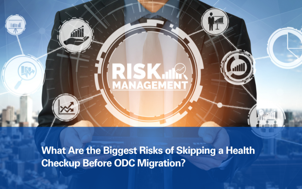 What Are the Biggest Risks of Skipping a Health Checkup Before ODC Migration - Get your free ...
